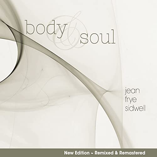 Body & Soul (New Edition) [Remixed & Remastered] by Jean Frye Sidwell ...