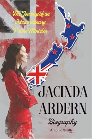 Amazon.com: Jacinda Ardern Biography: The Journey of an Extraordinary ...