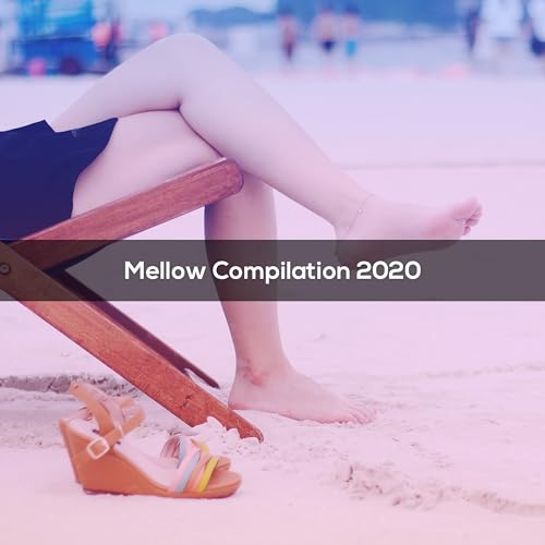 Play Mellow Compilation 2020 by VARIOUS ARTISTS on Amazon Music
