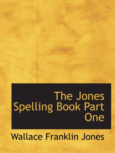 Amazon.com: The Jones Spelling Book Part One: 9780554924908: Jones ...