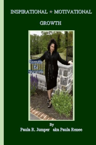 Inspirational Motivational Growth, by Paula R. Jumper, aka Paula Renee ...