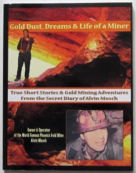 Gold Dust, Dreams & Life of a Miner: True Short Stories & Gold Mining ...