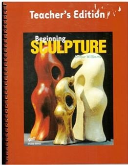 Beginning Sculpture Teacher's Edition: Arthur Williams: 9780871926326 ...