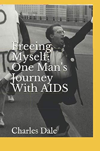Freeing Myself: One Man's Journey With AIDS: Dale, Prof Charles J ...