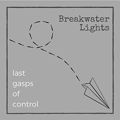 Play Last Gasps of Control by Breakwater Lights on Amazon Music