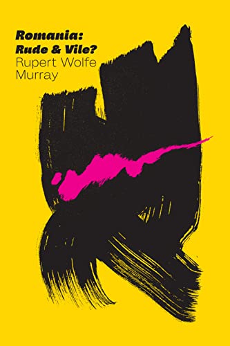 Amazon.com: Romania: Rude & Vile? eBook : Wolfe Murray, Rupert: Kindle ...
