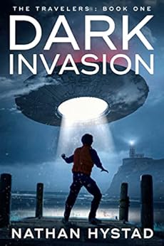 Amazon.com: Dark Invasion (The Travelers Book One) eBook : Hystad, Nathan: Kindle Store