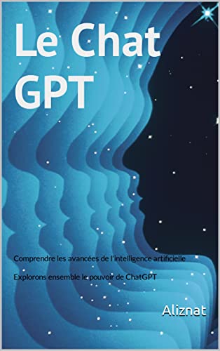 Le Chat GPT: Comprendre les avancées de l'intelligence artificielle ...