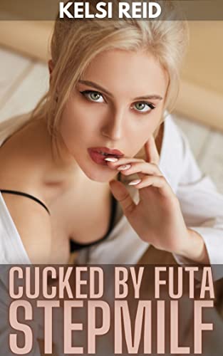 Cucked by Futa Stepmilf (Futanari Stepmilf) eBook : Reid, Kelsi: Amazon.co.uk: Kindle Store