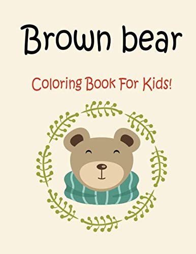 Brown bear Coloring Book For Kids: Animal Coloring book Great Gift for ...