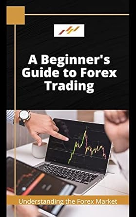 A Beginner's Guide to Forex Trading: Understanding the Forex Market ...