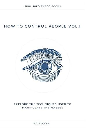 How to Control People Vol.1: Tucker, J.J.: 9781479107124: Amazon.com: Books