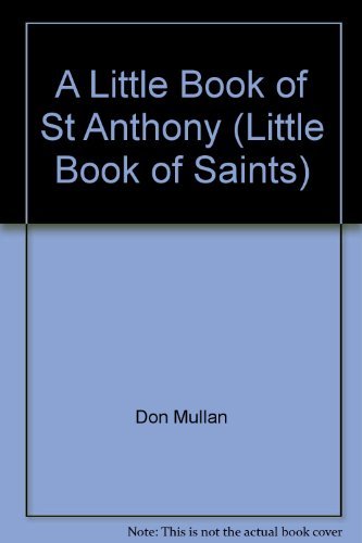 A Little Book of St Anthony (Little Book of Saints S): Don Mullan ...