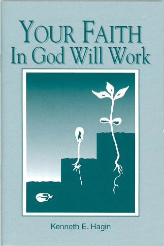Your Faith In God Will Work - Kindle edition by Hagin, Kenneth E ...