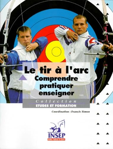 Tir à l'arc : comprendre, pratiquer, enseigner : Simon: Amazon.fr: Livres