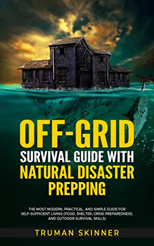 Amazon.com: Off-Grid Survival Guide With Natural Disaster Prepping: The ...