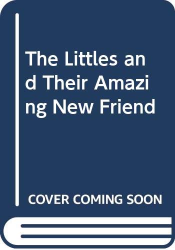 The Littles and Their Amazing New Friend: Peterson, John, Clark ...
