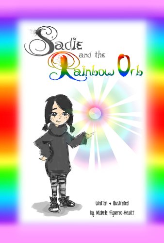 Sadie And The Rainbow Orb eBook : Figueroa-Hewitt, Michelle, Figueroa ...
