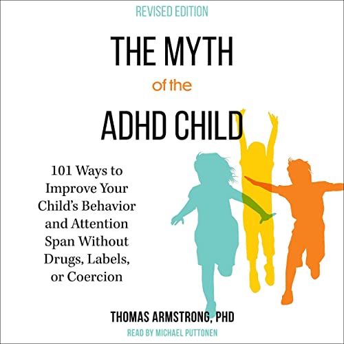 The Myth of the ADHD Child, Revised Edition: 101 Ways to Improve Your ...