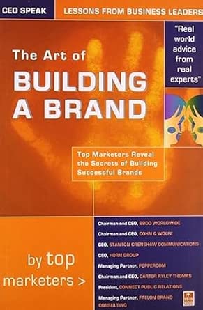 Buy Art of Building a Brand: Leading Marketers Reveals the Secrets of ...