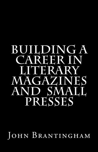 Building a Career in Literary Magazines and Small Presses: Brantingham ...
