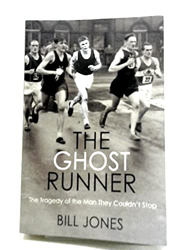 The Ghost Runner: The Tragedy of the Man They Couldn't Stop of Jones ...