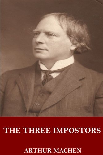 The Three Impostors: Machen, Arthur: 9781546650058: Amazon.com: Books