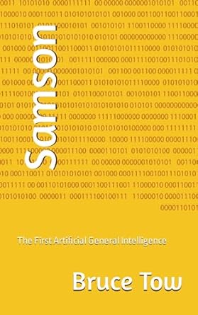 Samson: The First Artificial General Intelligence: Tow, Bruce L ...