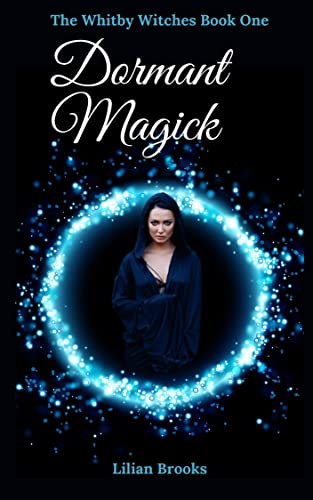 Amazon.com: Dormant Magick: The Whitby Witches Book One eBook : Brooks ...