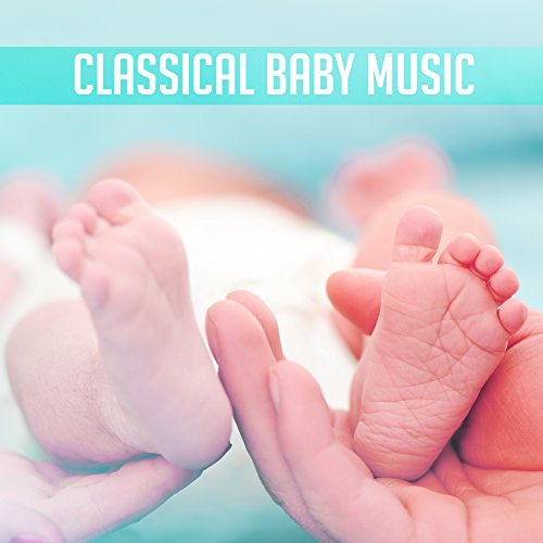 Play Classical Baby Music – Classical Music for Stimulate Baby Brain to ...