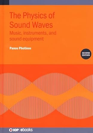 The Physics of Sound Waves (Second Edition): Music, instruments, and ...