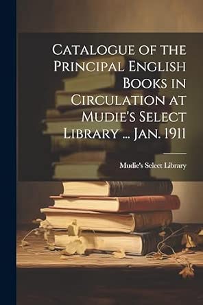 Catalogue of the Principal English Books in Circulation at Mudie's ...