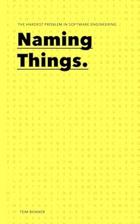 Naming Things: The Hardest Problem in Software Engineering | Amazon.com.br