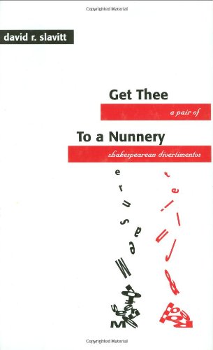 Get Thee to a Nunnery: A Pair of Shakespearean Divertimentos: Slavitt ...