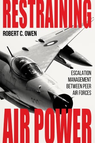 Buy Restraining Air Power: Escalation Management between Peer Air ...