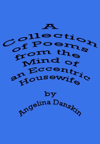 Amazon.com: A Collection of Poems from the Mind of an Eccentric ...
