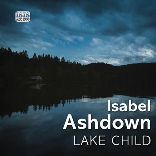 Lake Child : Ashdown, Isabel, Sanderson, Charlie, Barrie, Julia: Amazon ...