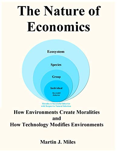 The Nature of Economics: How Environments Create Moralities and How ...