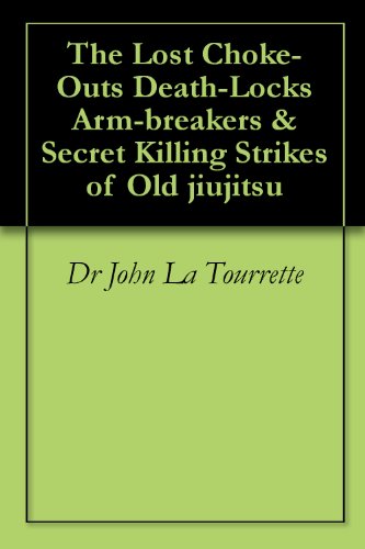 The Lost Choke-Outs Death-Locks Arm-breakers & Secret Killing Strikes ...