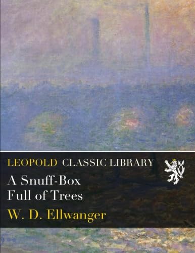 A Snuff-Box Full of Trees: Amazon.co.uk: Ellwanger, W. D.: Books