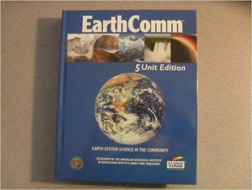 Earth Comm: Earth System Science in the Community, 5 Unit Edition ...