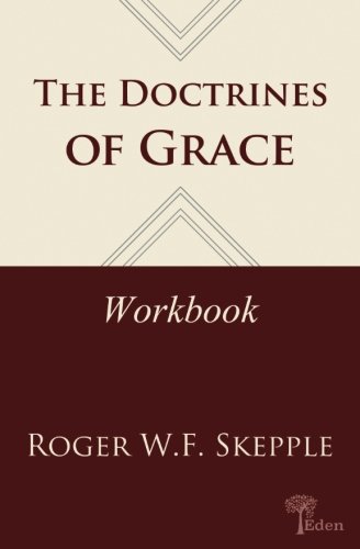The Doctrines of Grace Workbook: Skepple, Roger W.F.: 9780966056242 ...