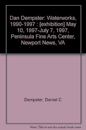 Dan Dempster: Waterworks, 1990-1997 : [exhibition] May 10, 1997-July 7 ...