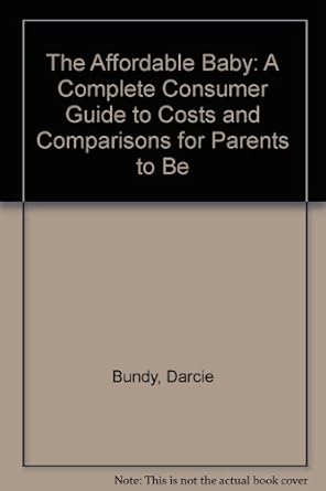 The Affordable Baby: A Complete Consumer Guide to Costs and Comparisons ...