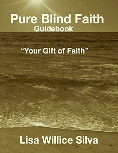 Pure Blind Faith Guidebook: "Your Gift of Faith" (Pure Blind Faith ...