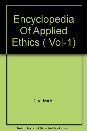 Encyclopedia Of Applied Ethics ( Vol-1): Ruth Chadwick: 9780122270666 ...