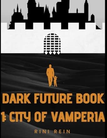 Amazon.com: Dark Future Book 1: City of Vamperia: 9798303566514: Rein ...