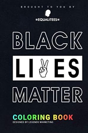 Black Lives Matter: Coloring Book: Marketing, Legends: 9798580612492 ...