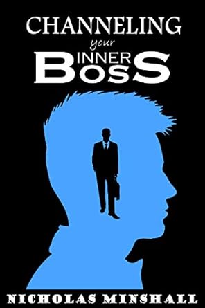 Amazon.com: Channeling Your Inner Boss eBook : Minshall, Nicholas ...