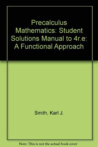 Student solutions manual for Smith's Precalculus mathematics: A ...